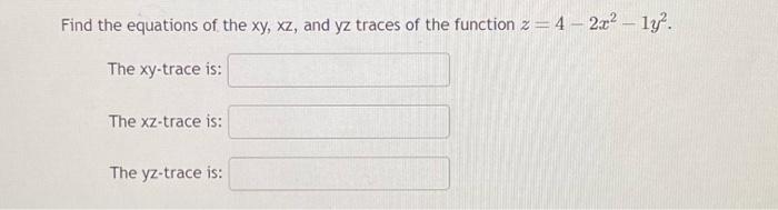 Solved Find the equations of the xy,xz, and yz traces of the | Chegg.com