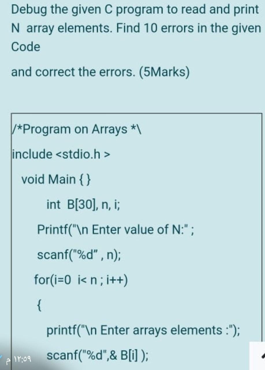 Solved Debug the given C program to read and print N array | Chegg.com