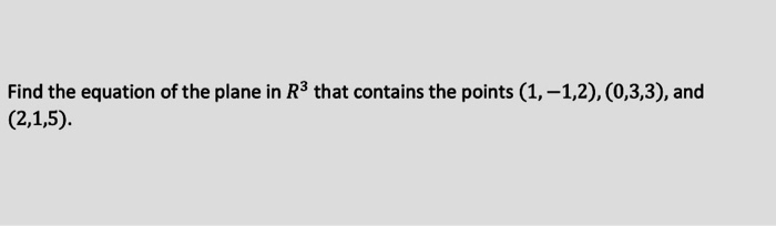 Solved Find the equation of the plane in R3 that contains | Chegg.com