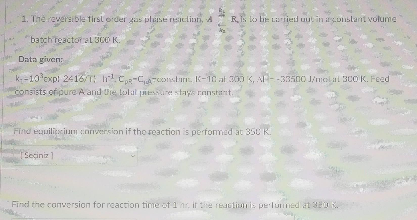 Find the conversion for reaction time of 1hr, if the | Chegg.com