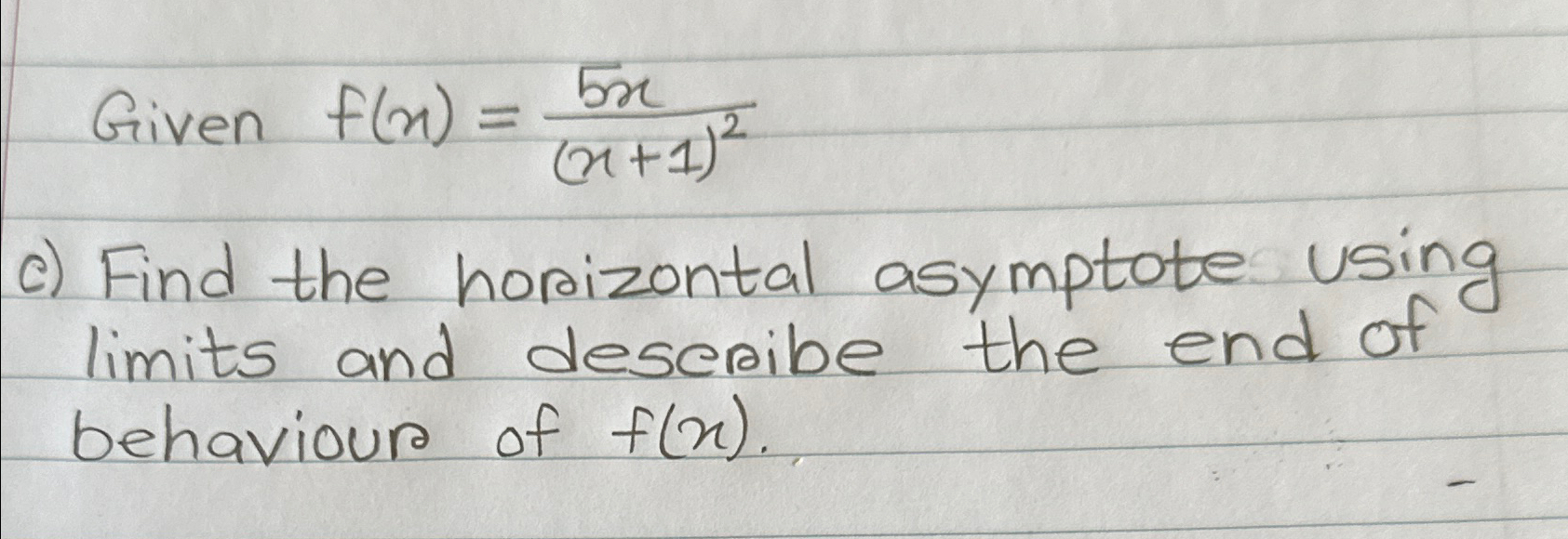 Solved Given f(x)=5x(x+1)2c) ﻿Find the horizontal asymptote | Chegg.com