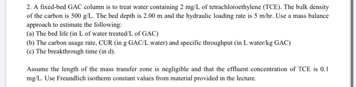 2. A fixed-bed GAC column is to treat water | Chegg.com