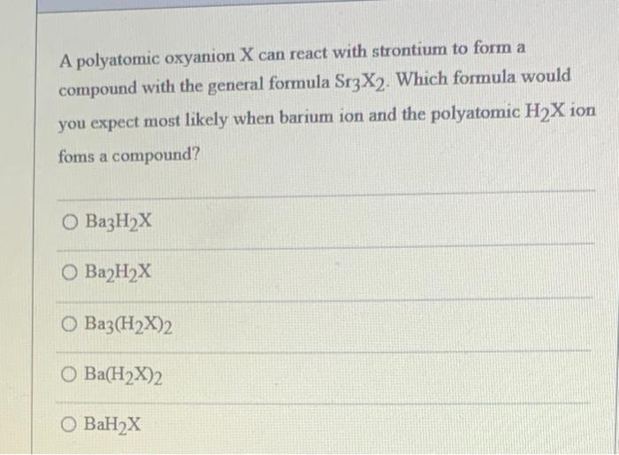 Solved A polyatomic oxyanion X can react with strontium to | Chegg.com