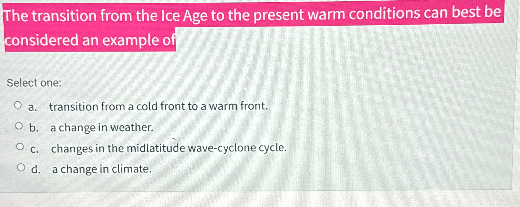 Solved The transition from the Ice Age to the present warm | Chegg.com