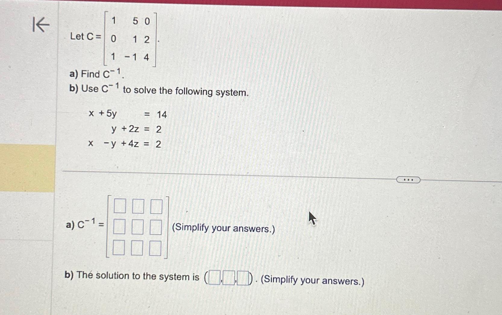 Solved Let C=[1500121-14]a) ﻿Find C-1.b) ﻿Use C-1 ﻿to solve | Chegg.com