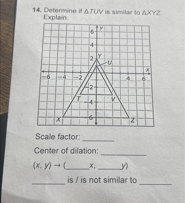 Solved 14. Determine if TUV is similar to XYZ. Explain | Chegg.com
