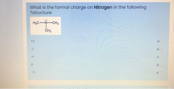 Solved What is the formal charge on Nitrogen in the | Chegg.com