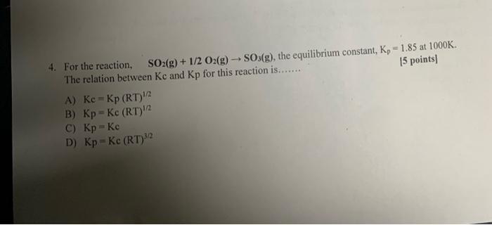 Solved 4. For the reaction, SO2( g)+1/2O2( g)→SO3( g), the | Chegg.com