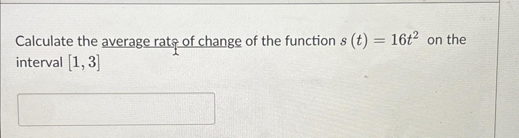 Solved Calculate the average rat of change of the function | Chegg.com