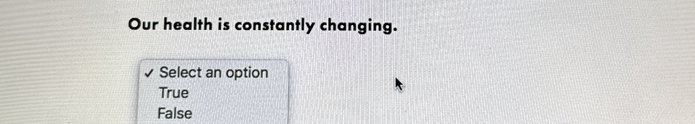 Solved Our health is constantly changing. ﻿Select an | Chegg.com