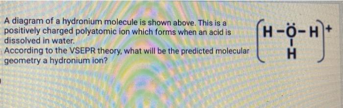 Solved + A diagram of a hydronium molecule is shown above. | Chegg.com