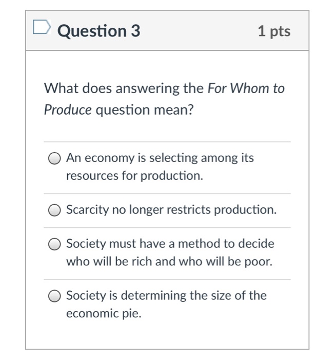 Solved Question 3 1 pts What does answering the For Whom to | Chegg.com