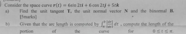 Solved Consider the space curve r(t)=6sin2ti+6cos2tj+5tka) | Chegg.com