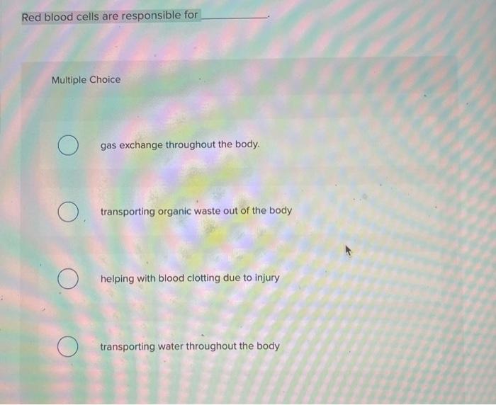 Solved Red blood cells are responsible for Multiple Choice | Chegg.com