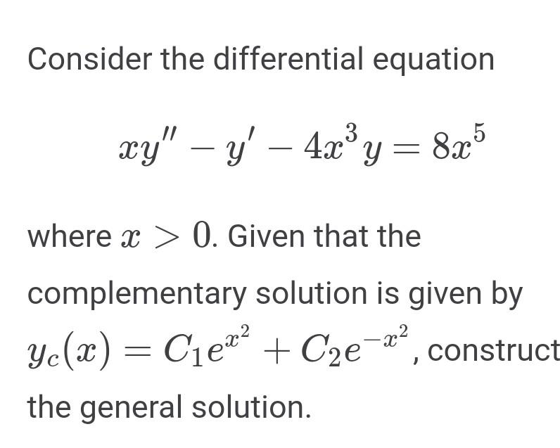 Solved Consider the differential equation xy′′−y′−4x3y=8x5 | Chegg.com