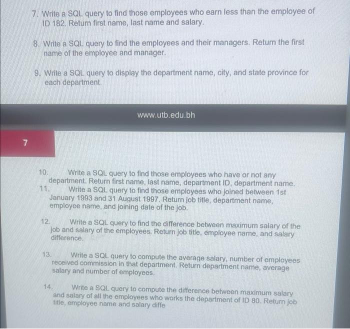 Solved 7. Write a SQL query to find those employees who earn | Chegg.com