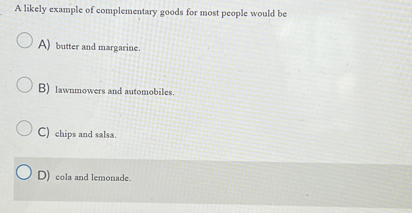 Solved A likely example of complementary goods for most | Chegg.com