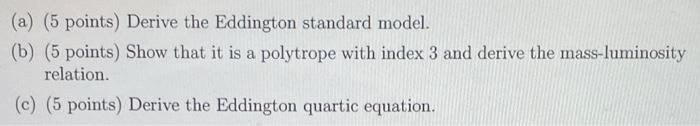 Solved (a) (5 points) Derive the Eddington standard model. | Chegg.com Solved (a) (5 points) Derive the Eddington standard model. | Chegg.com