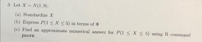 Solved 3. Let X∼N(1,9). (a) Standardize X (b) Express | Chegg.com