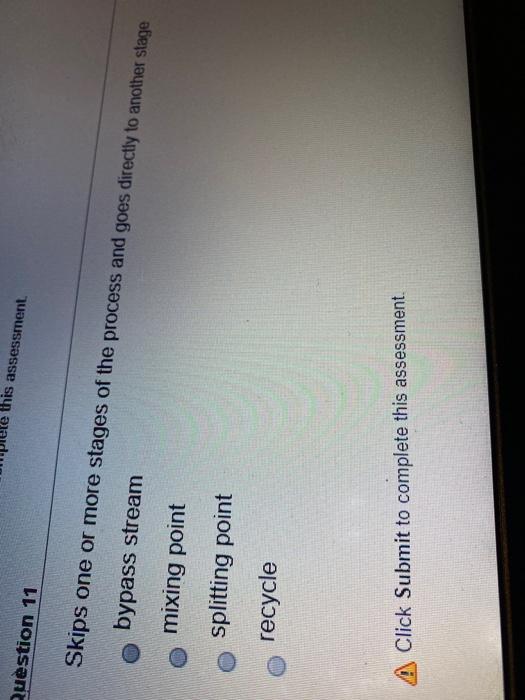 Solved Question 11 this assessment o bypass stream Skips one | Chegg.com