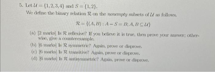 Solved 5. Let U={1,2,3,4} and S={1,2}. We define the binary | Chegg.com