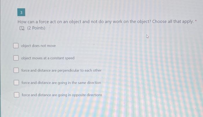 Solved How can a force act on an object and not do any work | Chegg.com