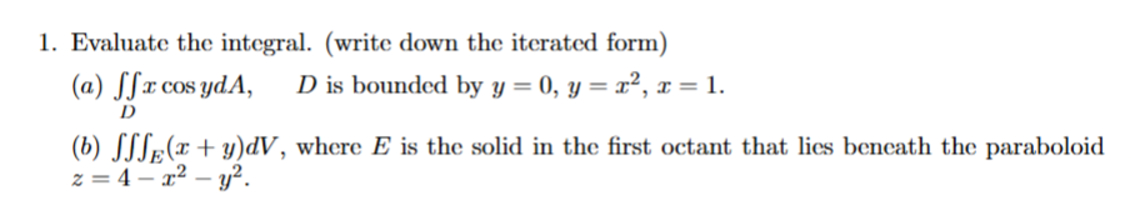Solved Evaluate the integral. (write ﻿down the iterated | Chegg.com