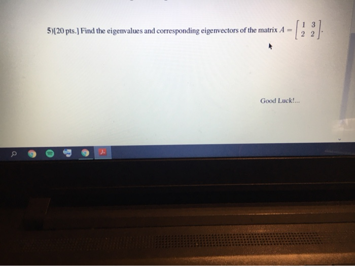 Solved 5)[20 pts. Find the eigenvalues and corresponding | Chegg.com