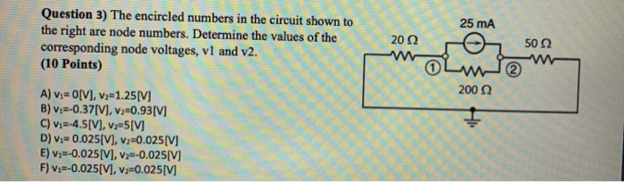 Solved 25 mA 5002 Question 3) The encircled numbers in the | Chegg.com