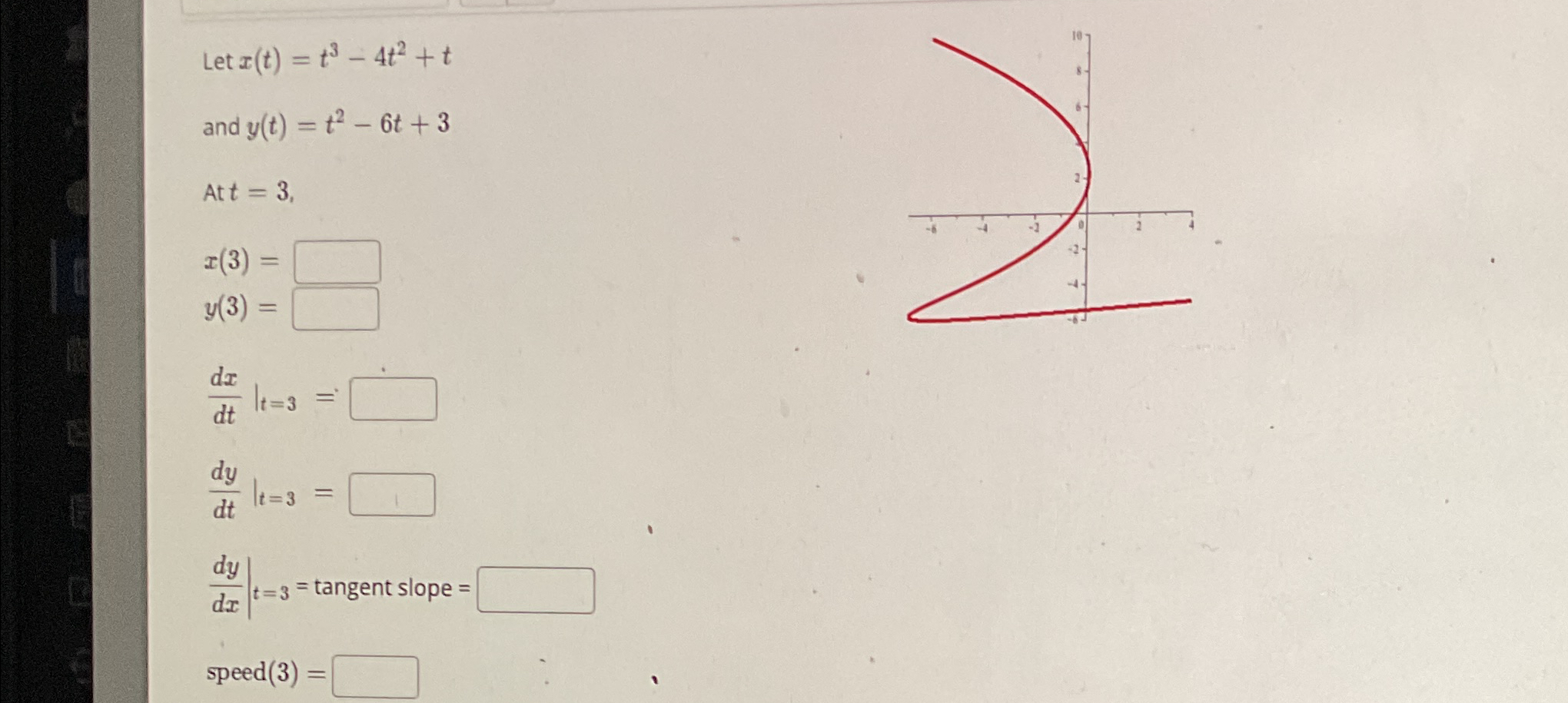 Solved Let x(t)=t3-4t2+tand y(t)=t2-6t+3At | Chegg.com Solved Let x(t)=t3-4t2+tand y(t)=t2-6t+3At | Chegg.com