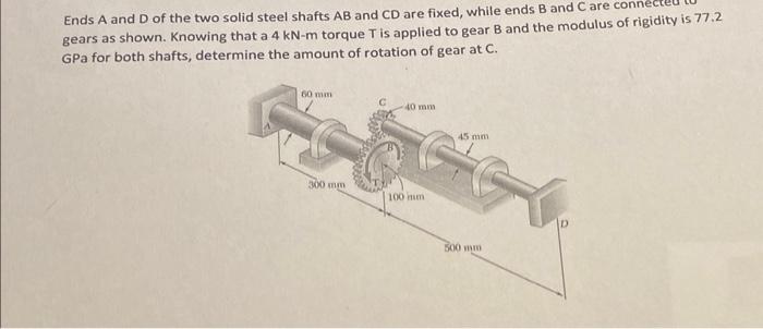Solved Ends A and D of the two solid steel shafts AB and CD | Chegg.com