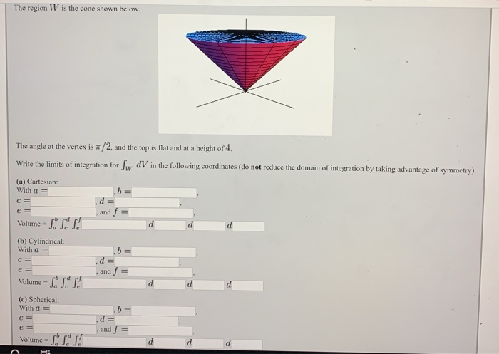 Solved The region W is the cone shown below. The angle at | Chegg.com