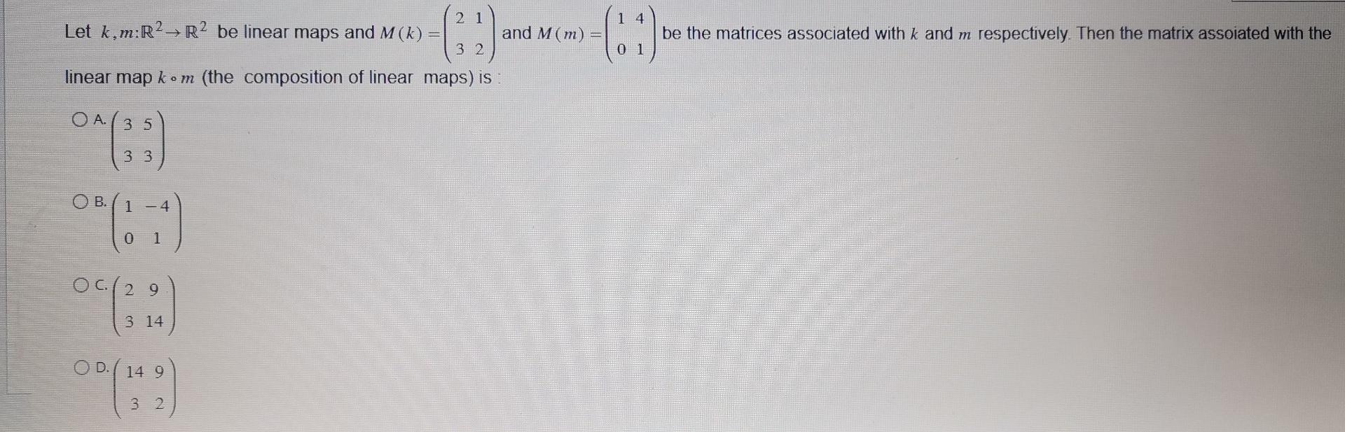 Solved Let k,m:R2→R2 be linear maps and M(k)=(2312) and | Chegg.com