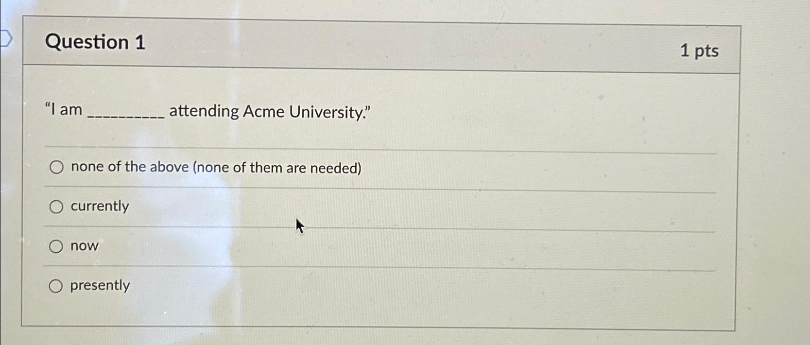 Solved Question 11 ﻿pts"I am attending Acme University."none | Chegg.com