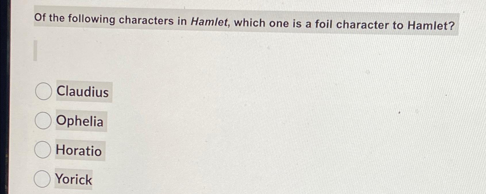 Solved Of the following characters in Hamlet, which one is a | Chegg.com