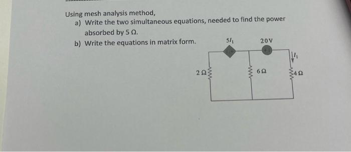 Solved Using mesh analysis method, a) Write the two | Chegg.com