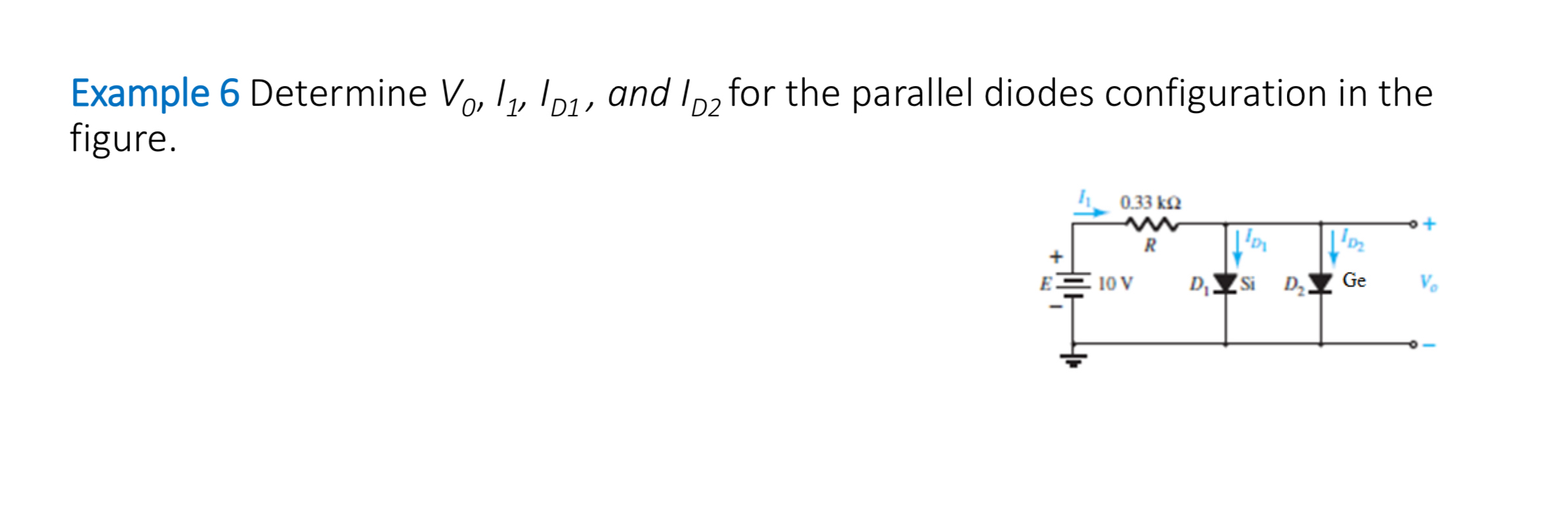 Example 6 Determine V0,I1,ID1, and ID2 for the | Chegg.com Example 6 Determine V0,I1,ID1, and ID2 for the | Chegg.com
