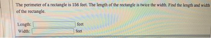 Solved The perimeter of a rectangle is 156 feet. The length | Chegg.com
