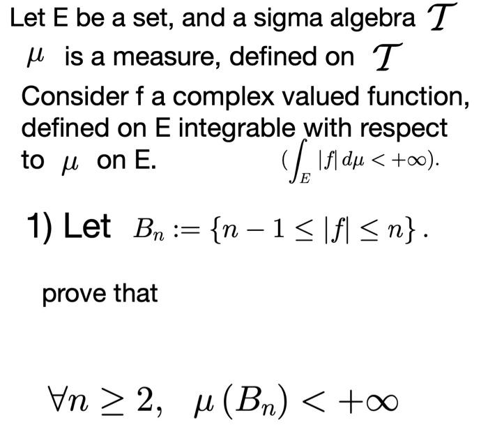 Solved Let E be a set, and a sigma algebra T μ is a measure, | Chegg.com