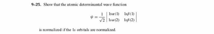 Solved 9-25. Show that the atomic determinantal wave | Chegg.com