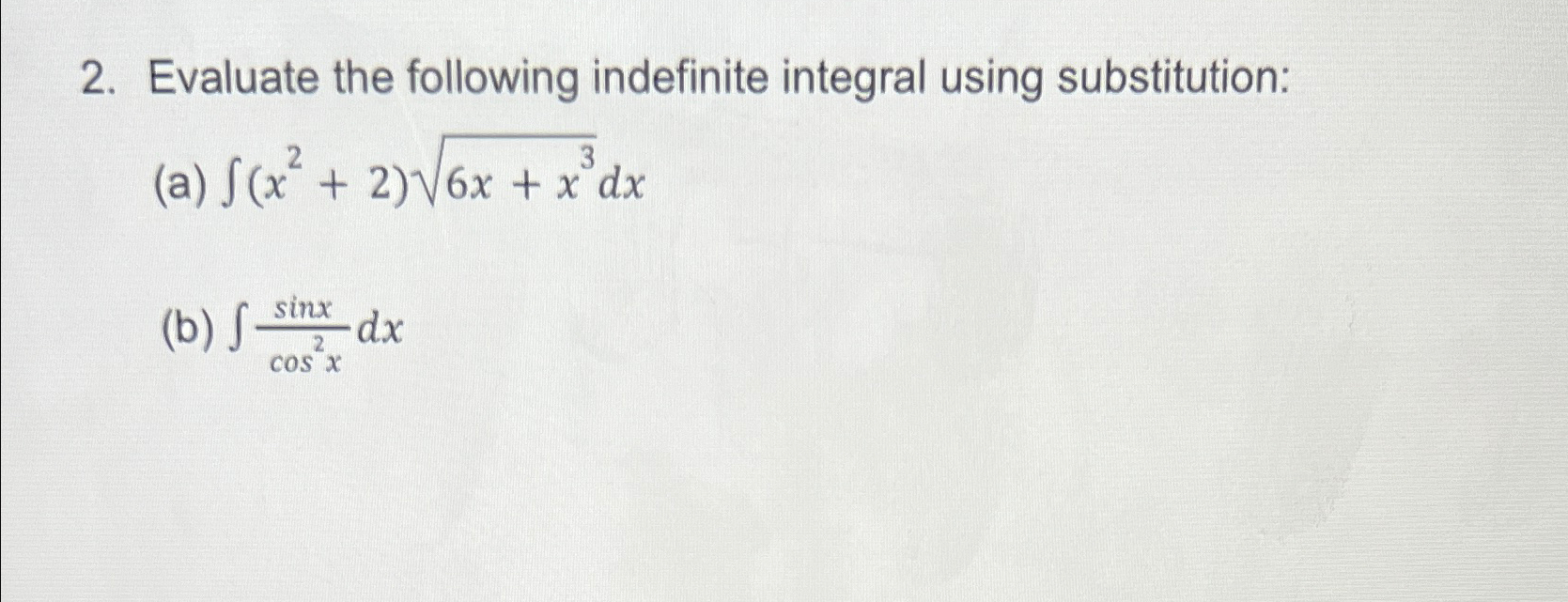 Solved Evaluate the following indefinite integral using | Chegg.com