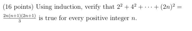 Solved (16 points) Using induction, verify that | Chegg.com