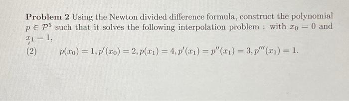 Solved Problem 2 Using the Newton divided difference | Chegg.com