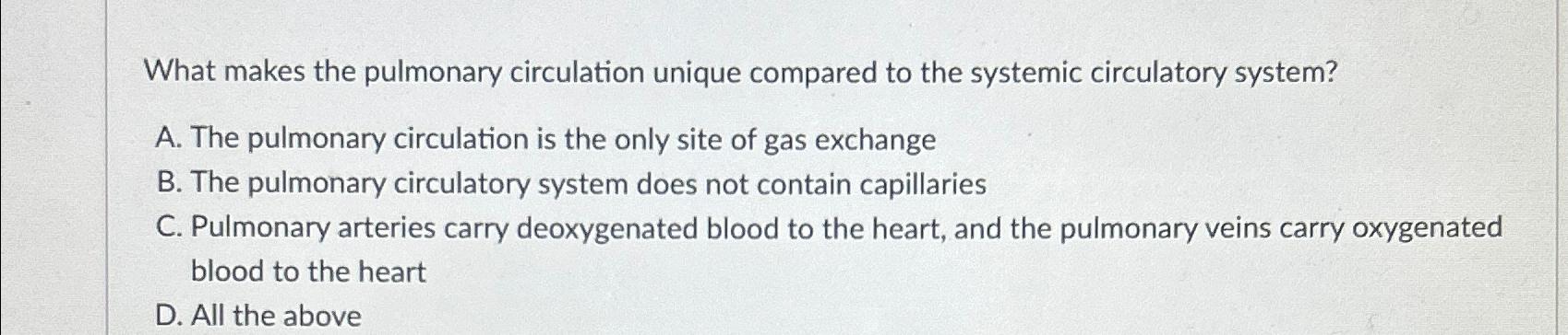 Solved What makes the pulmonary circulation unique compared | Chegg.com