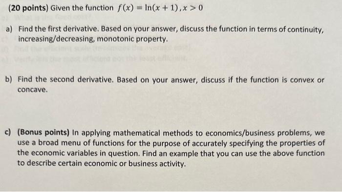 Solved ( 20 points) Given the function f(x)=ln(x+1),x>0 a) | Chegg.com