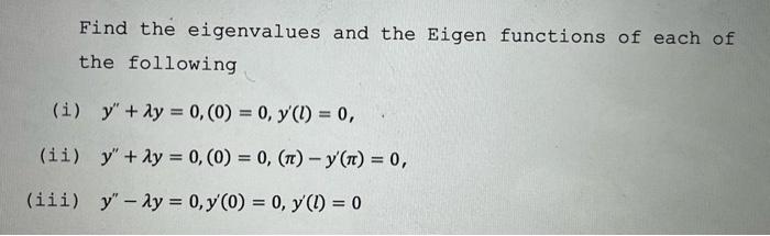 Solved Find the eigenvalues and the Eigen functions of each | Chegg.com