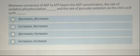 Solved Whenever conversion of ADP to ATP lowers the ADP | Chegg.com