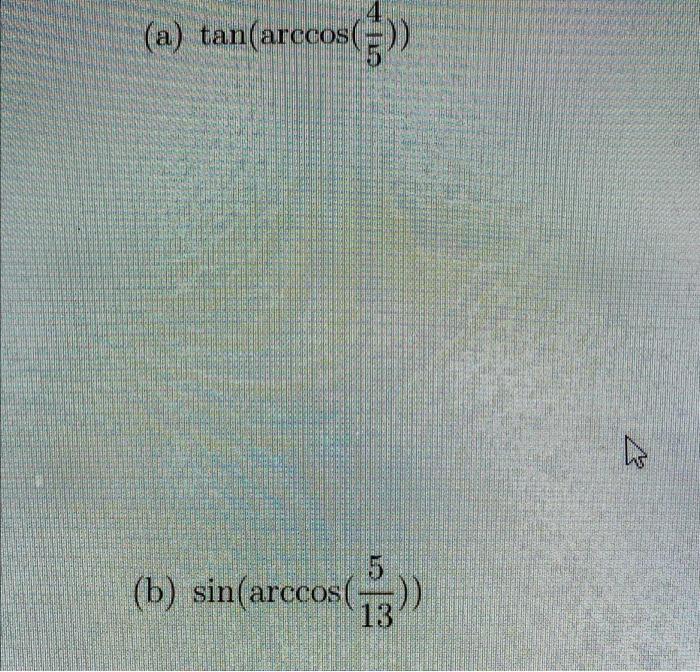 Solved (a) tan(arccos( =)) (b) sin(arccos 13 b | Chegg.com