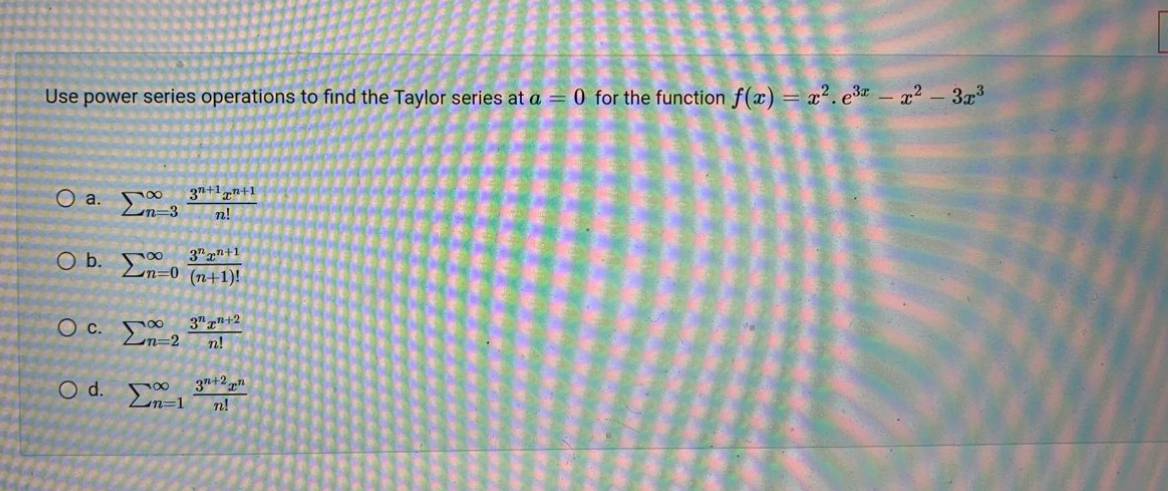 Solved Use power series operations to find the Taylor series | Chegg.com