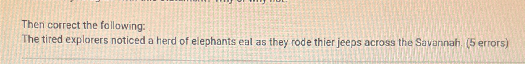 Solved Then correct the following:The tired explorers | Chegg.com